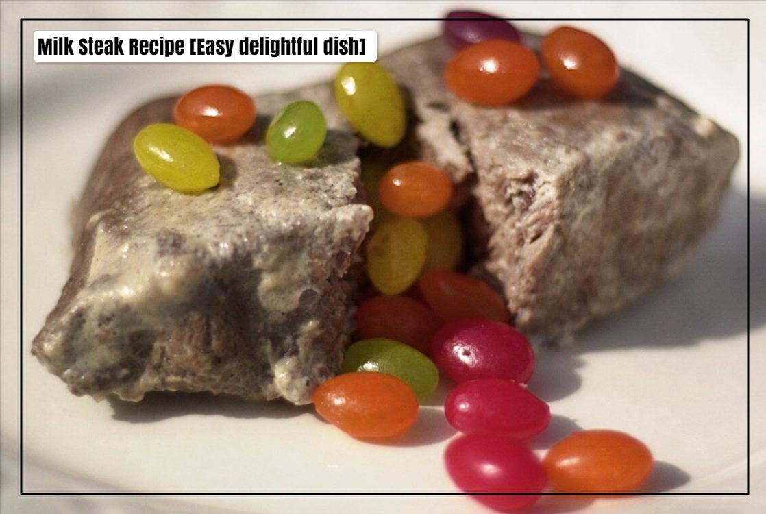 Milk Steak Recipe [Easy delightful dish]